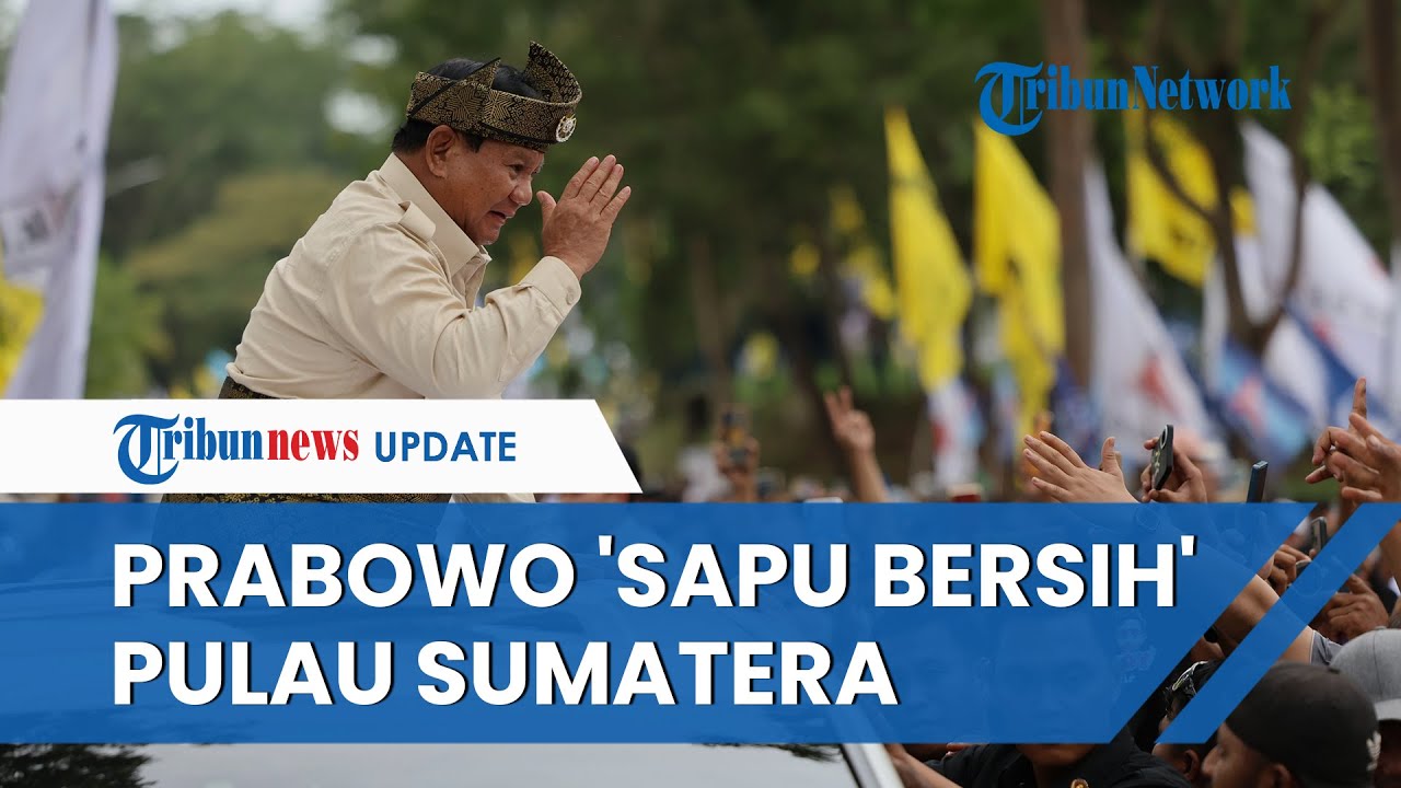 Kampanye Maraton Prabowo, 'Sapu Bersih' 10 Provinsi di Pulau Sumatera dalam 2 Bulan Terakhir ...