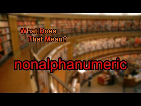 What does nonalphanumeric mean?