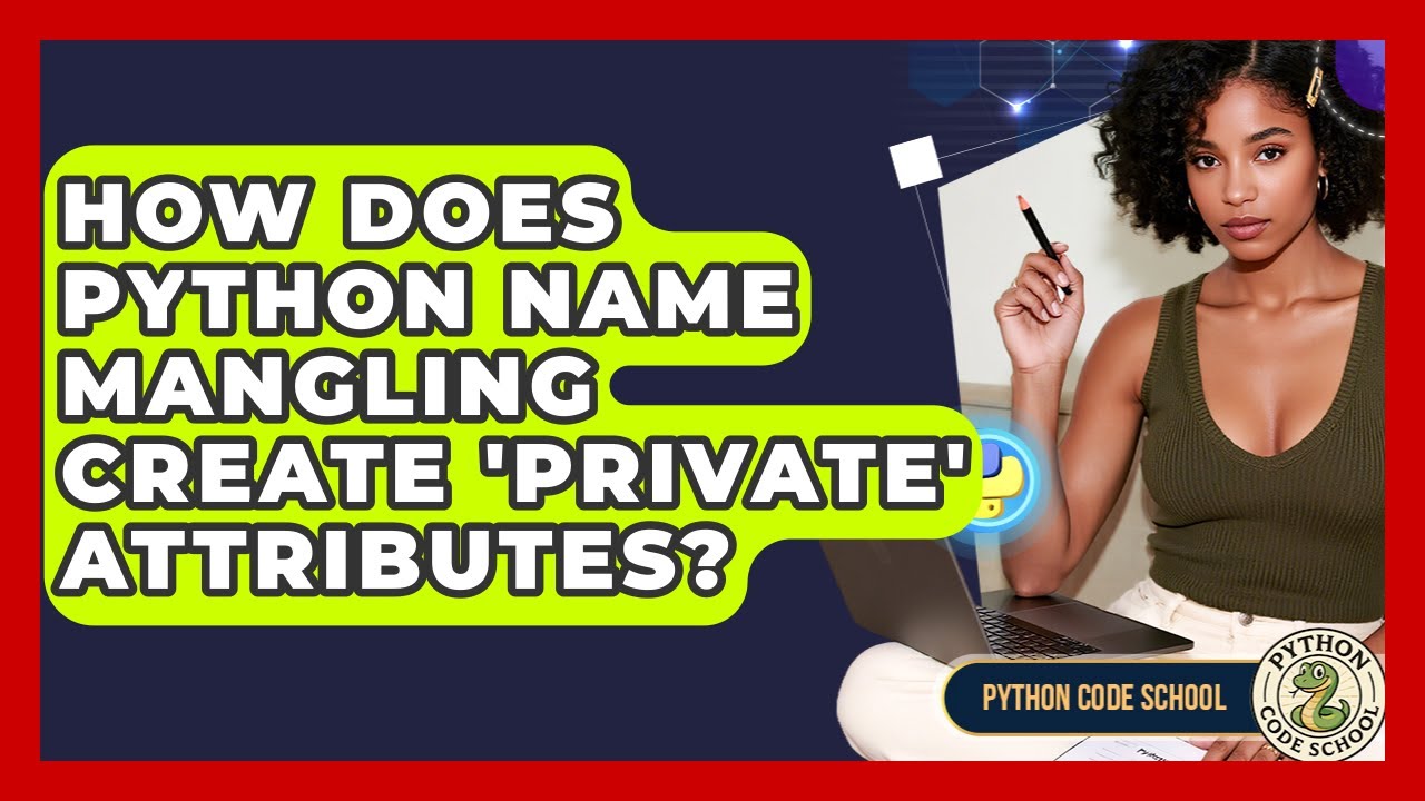 How Does Python Name Mangling Create 'private' Attributes? - Python Code School
