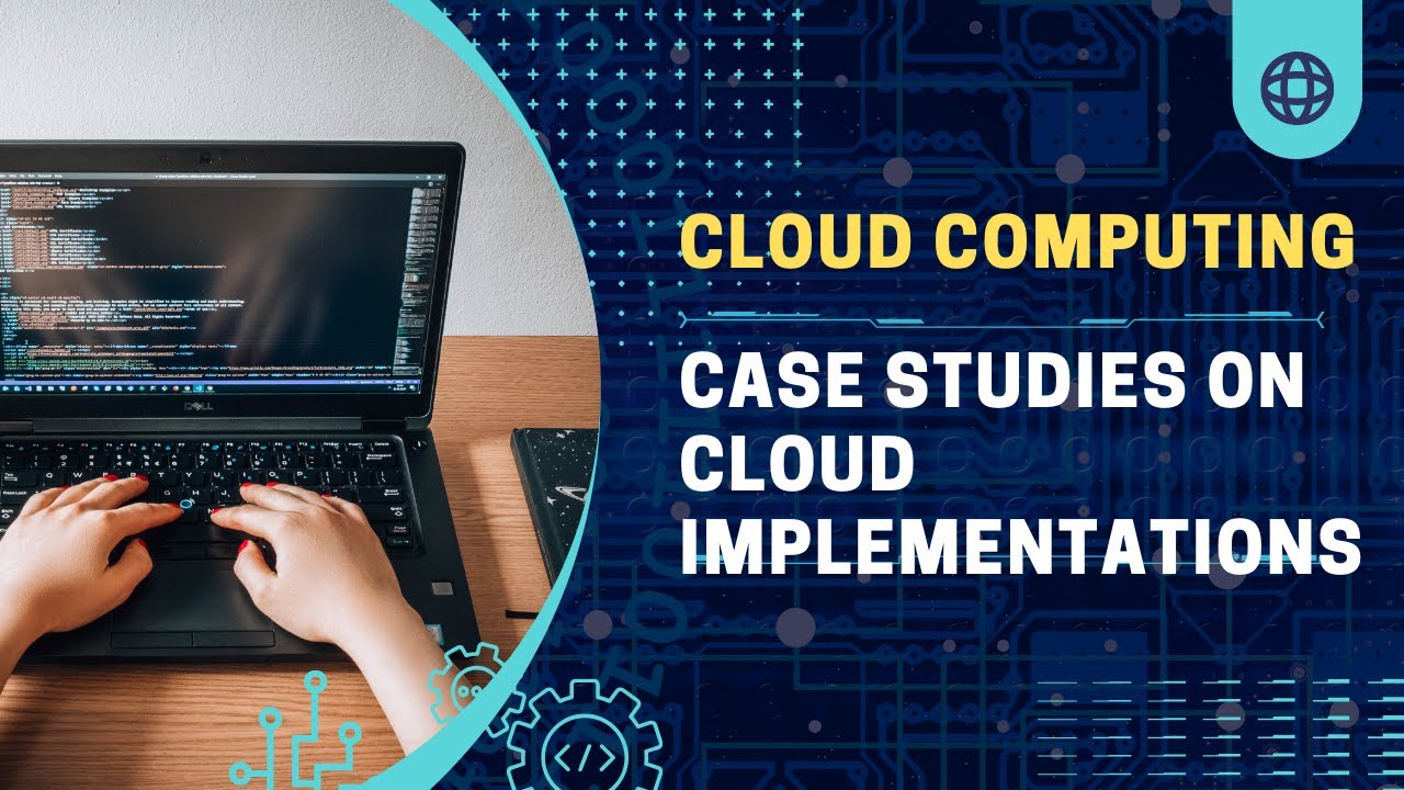 Case Studies on Cloud Implementations