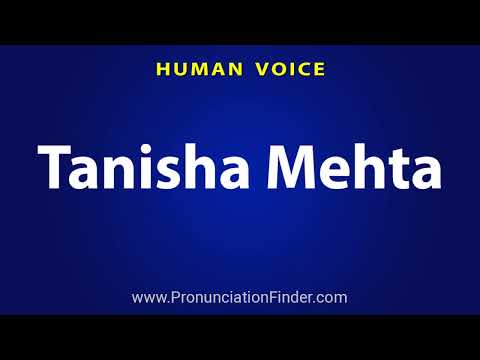How To Pronounce Tanisha Mehta