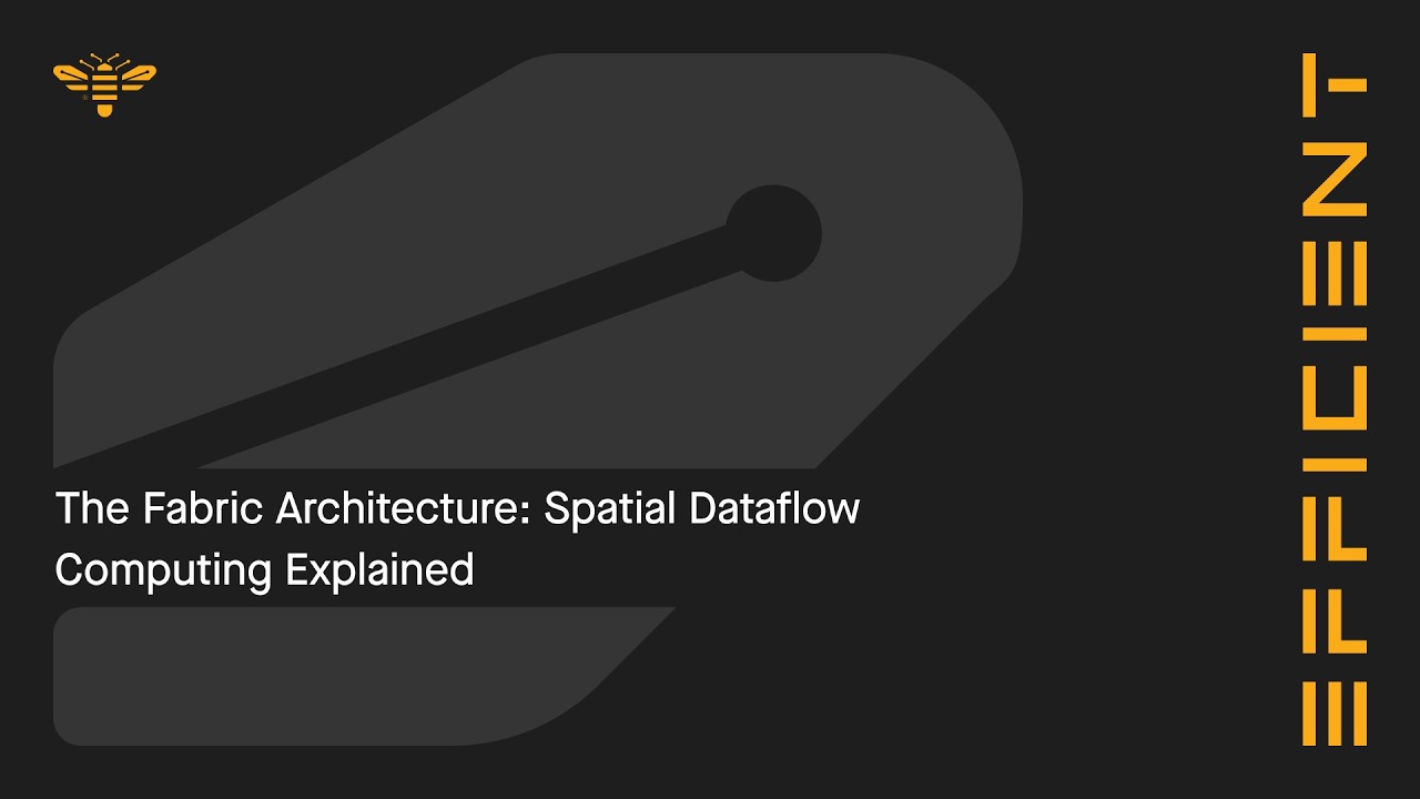 The Fabric Architecture: Spatial Dataflow Computing Explained | Efficient Computer