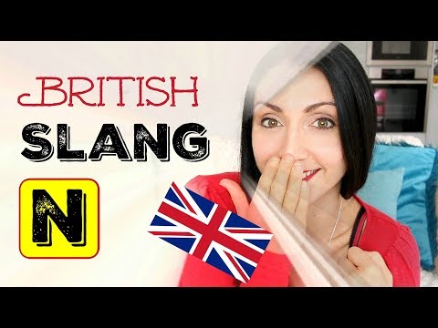 25 SLANG WORDS Beginning with N: #14 BRITISH SLANG