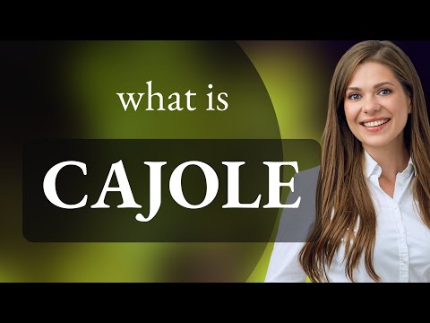Understanding the Art of "Cajoling"