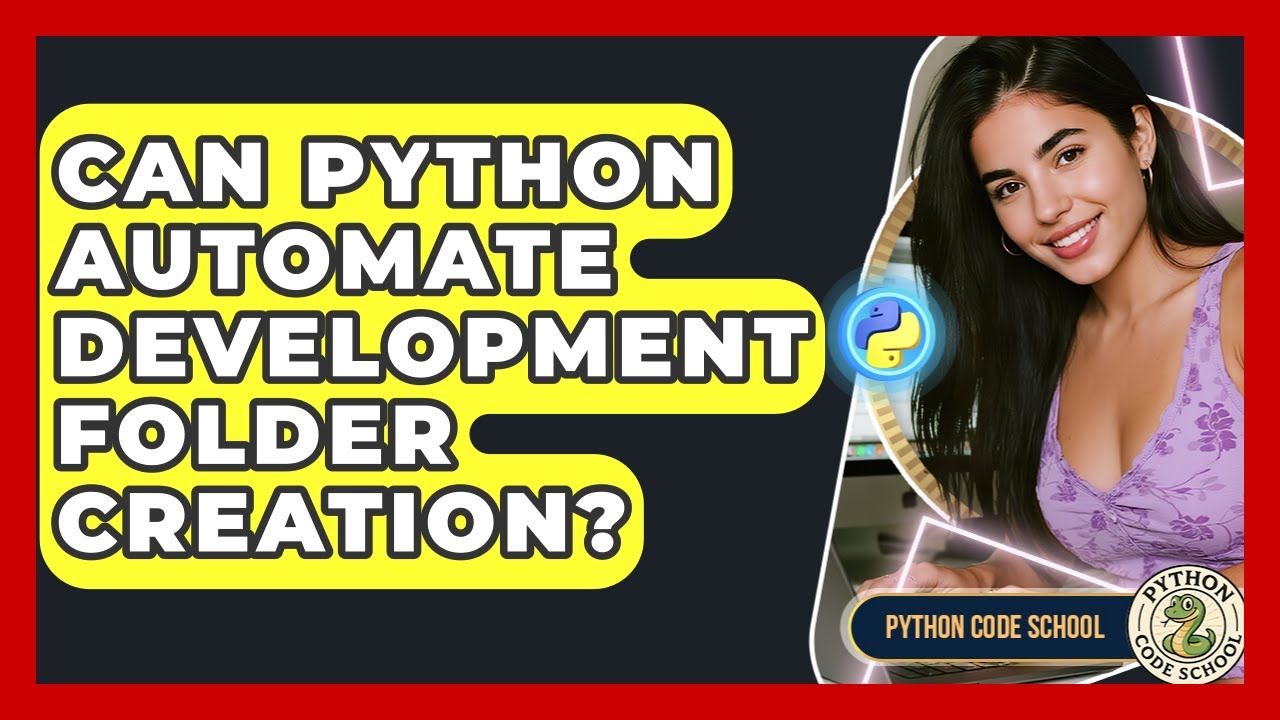 Can Python Automate Development Folder Creation? - Python Code School
