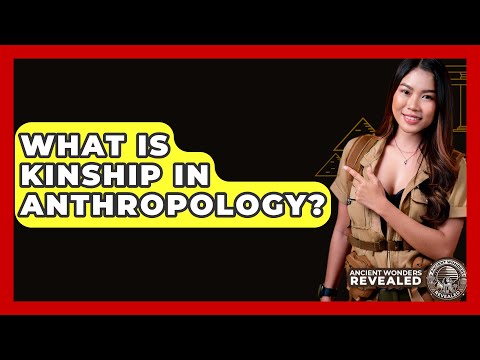 What Is Kinship In Anthropology? - Ancient Wonders Revealed