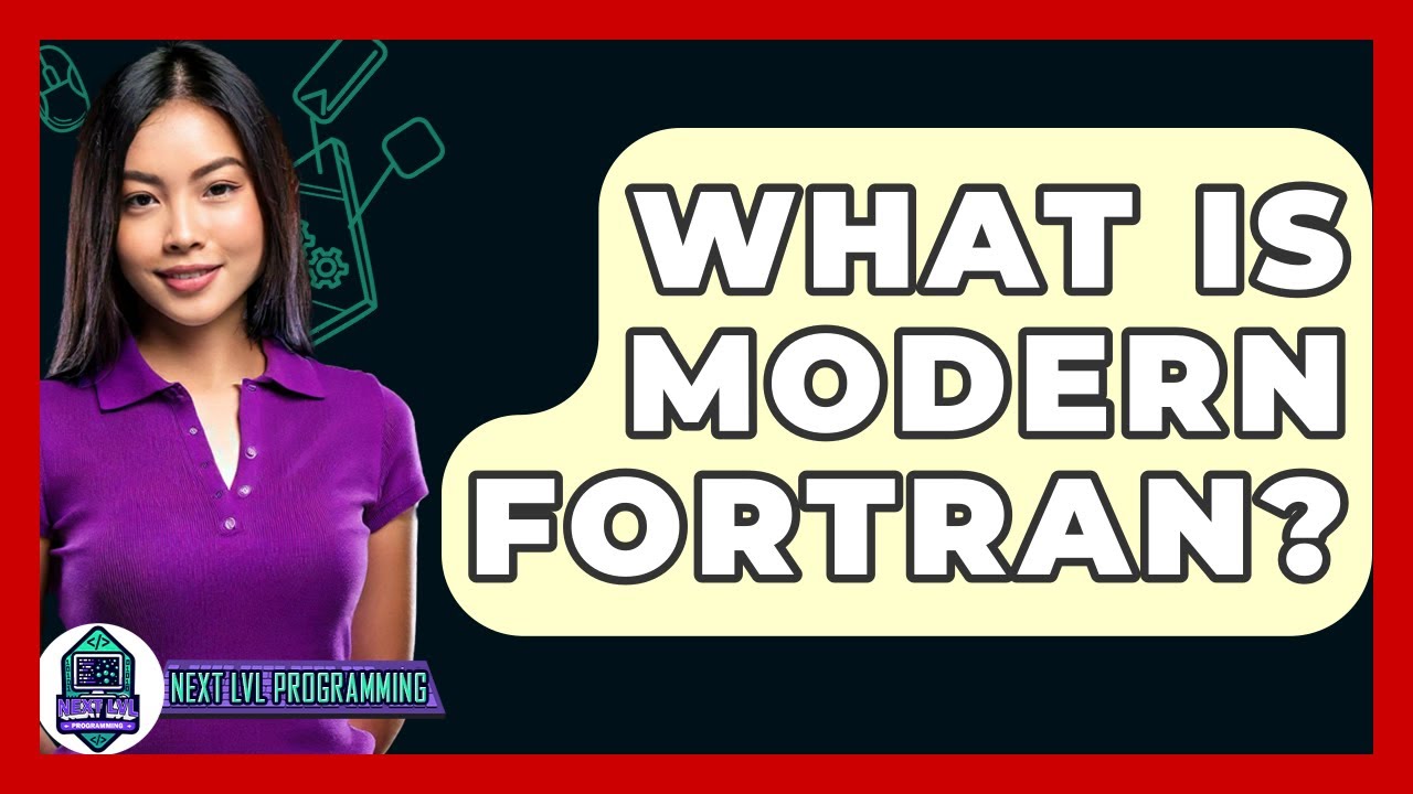 What Is Modern Fortran? - Next LVL Programming