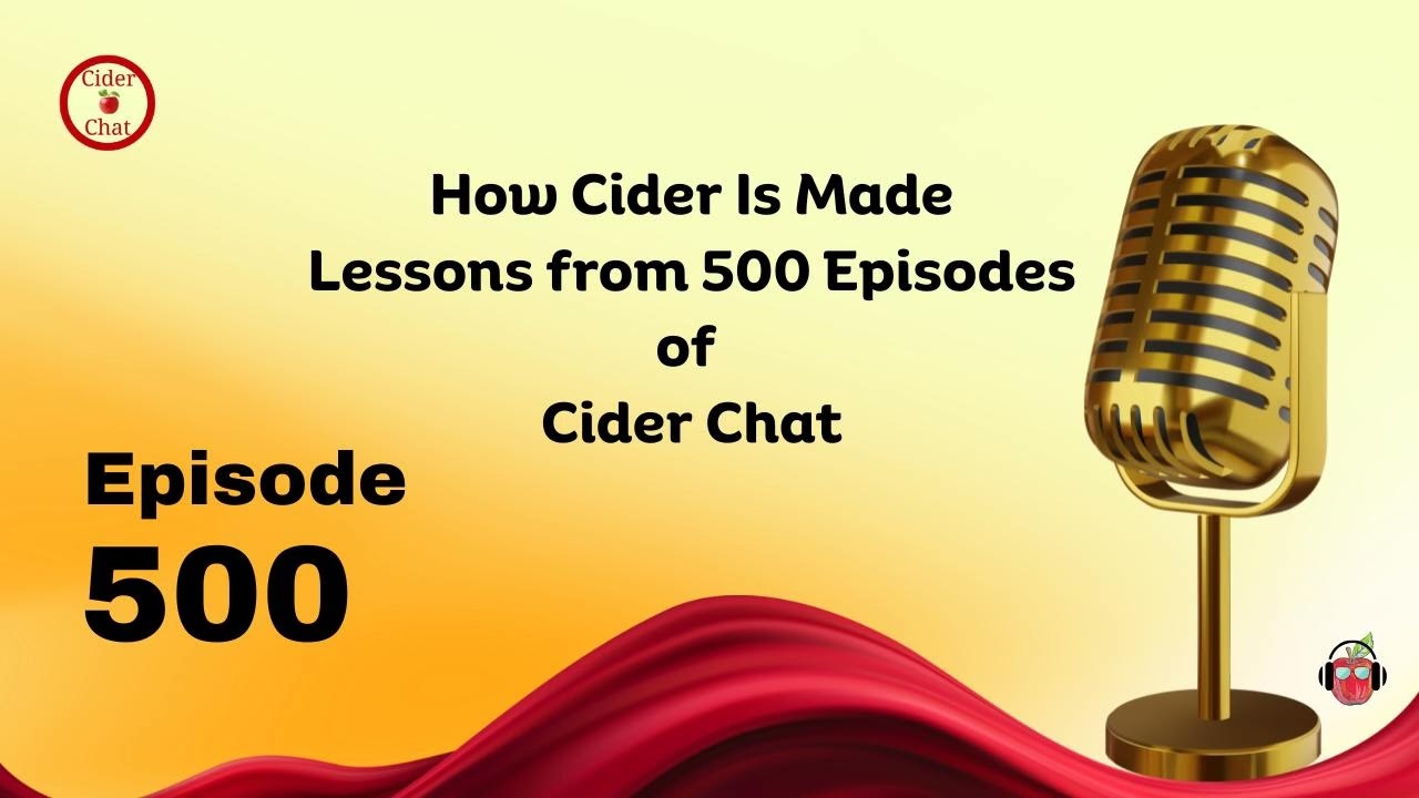 How Cider Is Made | Lessons from 500 Episodes of Cider Chat