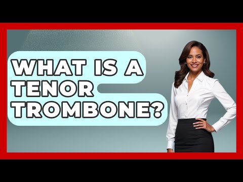 What Is A Tenor Trombone? | The Musician Encyclopedia