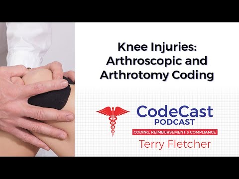 Knee Injuries: Arthroscopic and Arthrotomy Coding