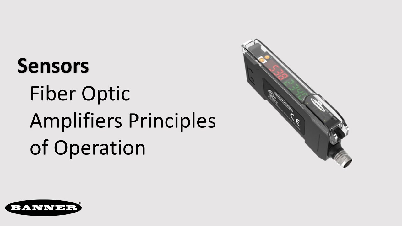 Sensors: Banner Fiber Optic Amplifiers Principles of Operation
