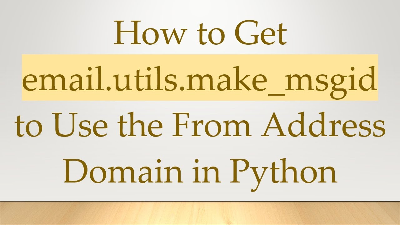 How to Get email.utils.make_msgid to Use the From Address Domain in Python