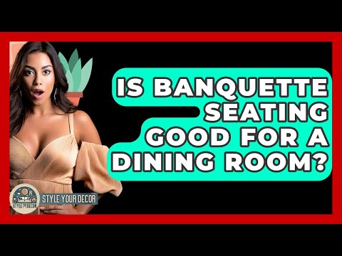 Is Banquette Seating Good For A Dining Room? - Style Your Decor