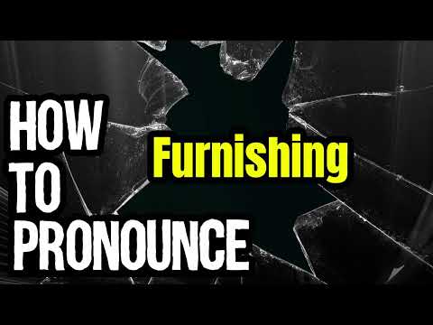 How To Pronounce Furnishing? (CORRECTLY) Meaning & Pronunciation