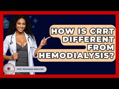How Is CRRT Different From Hemodialysis? - First Response Medicine