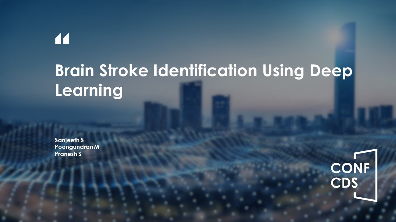 CONF-CDS 2022 – Brain Stroke Identification Using Deep Learning