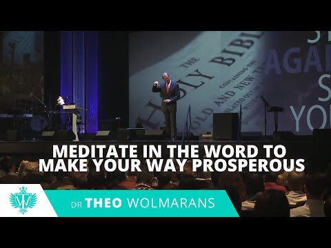 MEDITATE IN THE WORD TO MAKE YOUR WAY PROSPEROUS | Theo Wolmarans