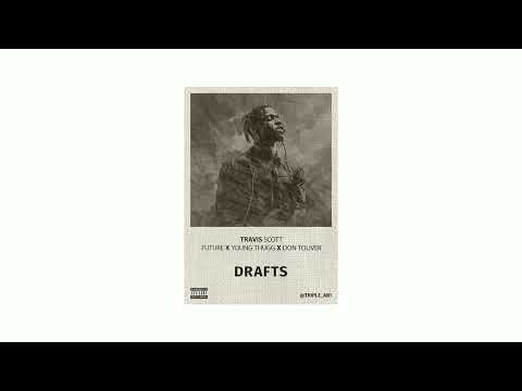 [ EP ] TRAVIS SCOTT - DRAFTS (FT. DON TOLIVER, FUTURE, YOUNG THUGG) | @TRIPLE_AB1
