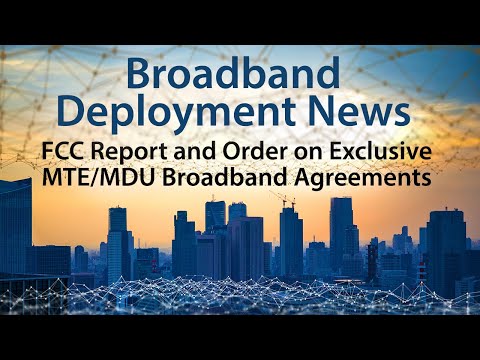 New FCC Report and Order prohibits MDU / MTE exclusive broadband agreements