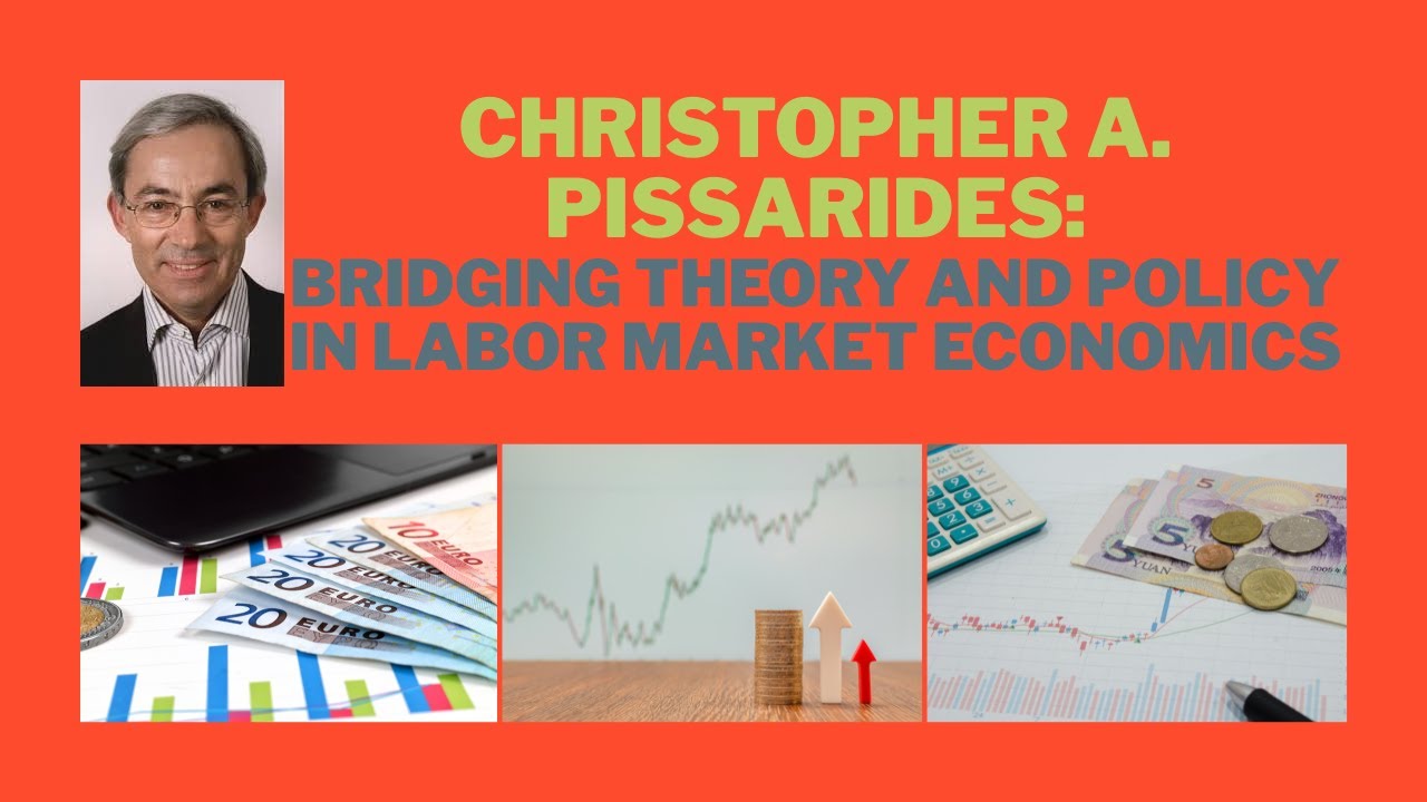 Christopher A. Pissarides: Bridging Theory and Policy in Labor Market Economics