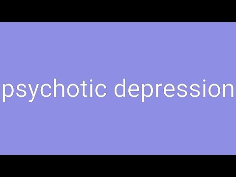 Psychotic Depression Definition & Meaning