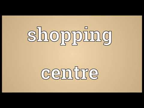 Shopping centre Meaning