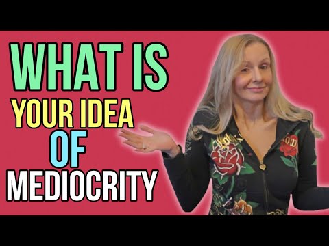 What is Mediocrity? | How To Avoid Being Mediocre | Define Mediocrity!