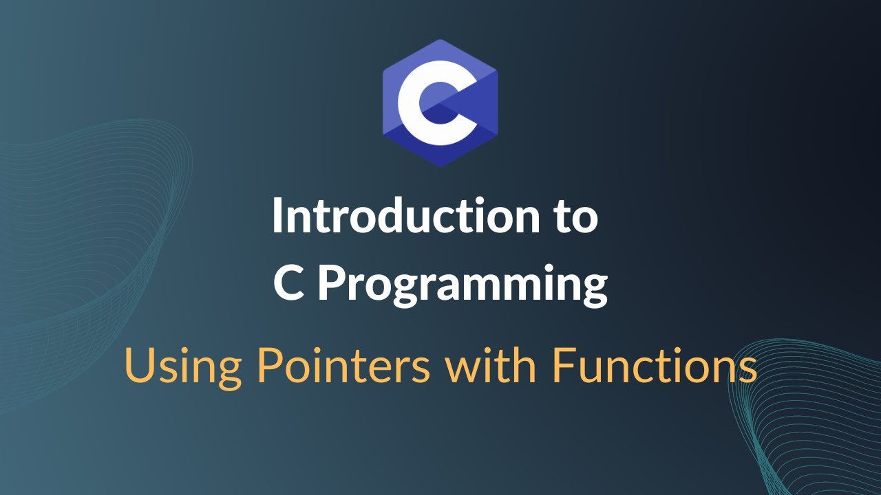 Introduction to C Programming - Using Pointers with Functions
