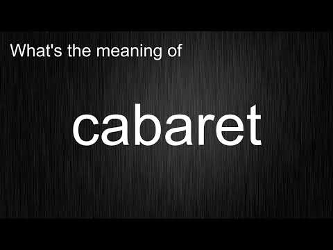 What's the meaning of "cabaret", How to pronounce cabaret?