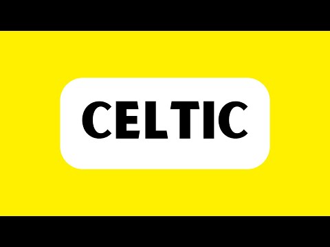 How to Pronounce Celtic (Correctly)