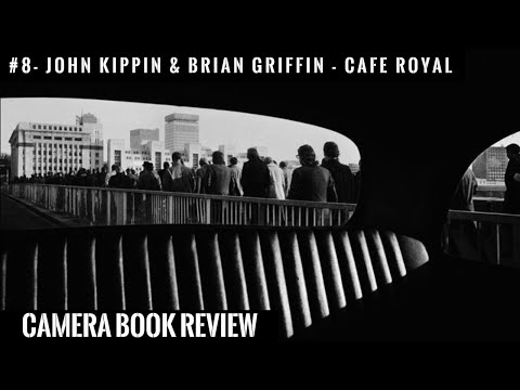 #8 CAMERA Book Review: John Kippin & Brian Griffin - Cafe Royal Books