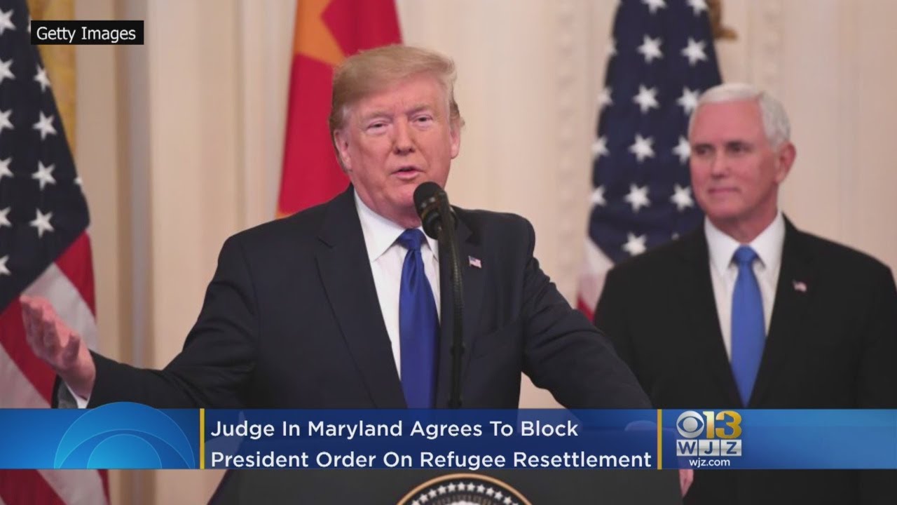 Federal Judge In Md. Agrees To Block Trump Order On Refugee Resettlement