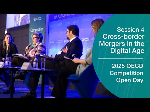 2025 OECD Competition Open Day - Session 4. Cross-border Mergers in the Digital Age and Closing