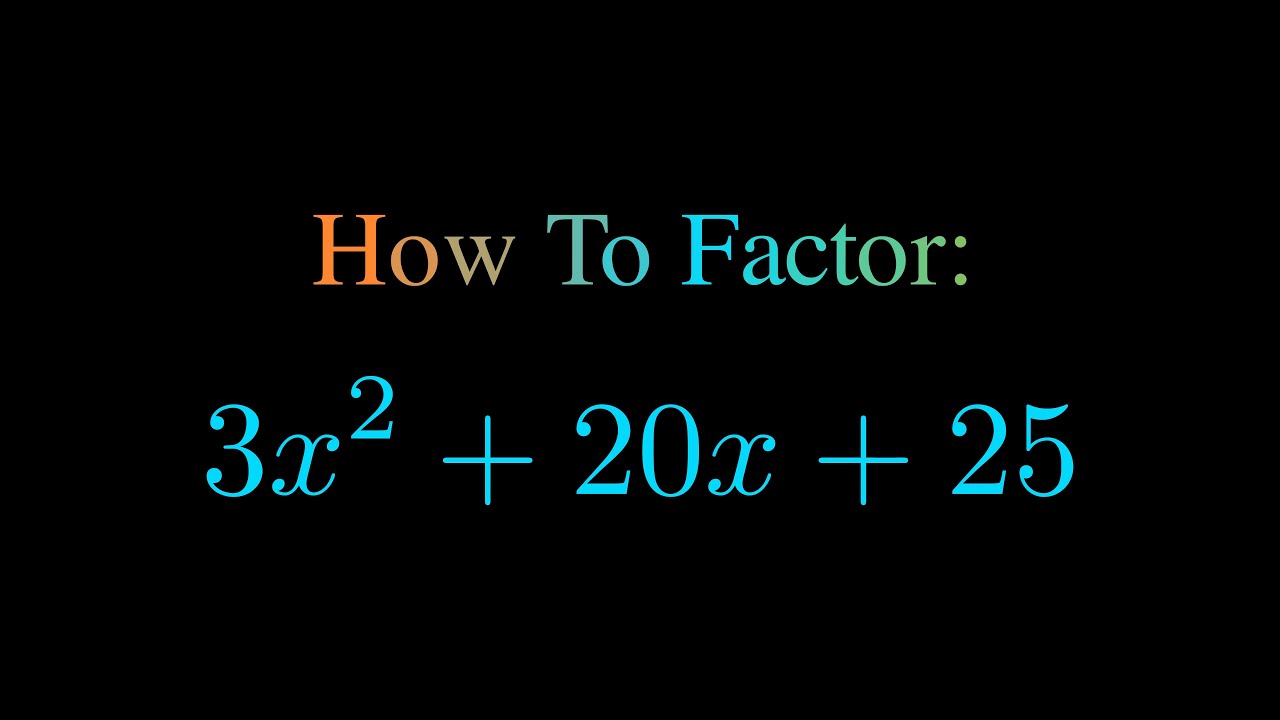 Factor 3x^2 + 20x + 25