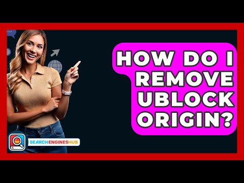 How Do I Remove UBlock Origin? - SearchEnginesHub.com