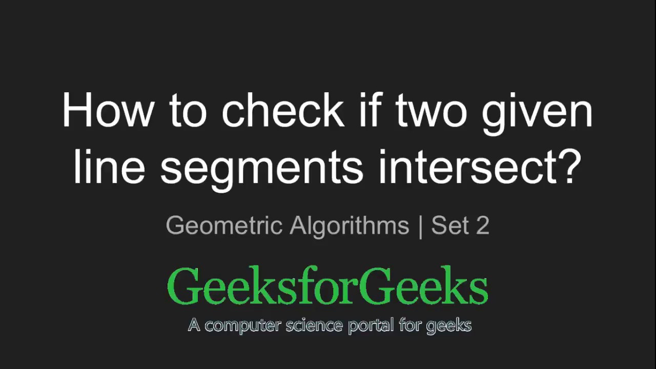 How to check if two given line segments intersect? | GeeksforGeeks