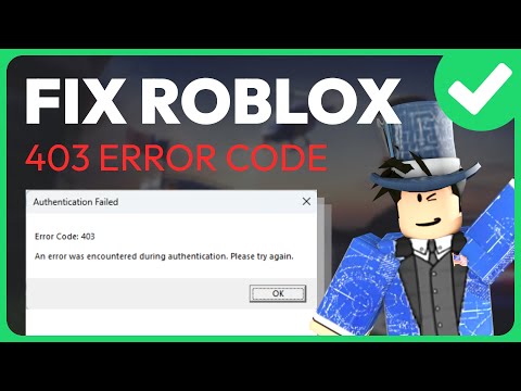 How To Fix Roblox Error Code 403 - Authentication Failed (WORKING 2025)
