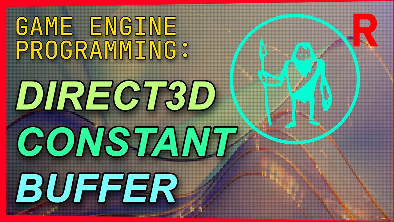 Game Engine Programming 051.1 - Constant buffer | C++ Game Engine