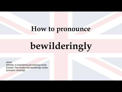 How to pronounce 'bewilderingly' + meaning