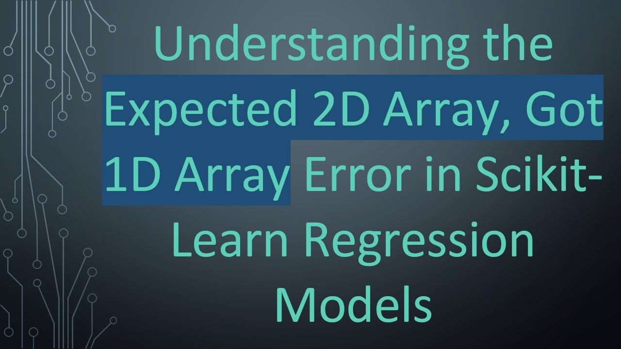 Understanding the Expected 2D Array, Got 1D Array Error in Scikit-Learn Regression Models