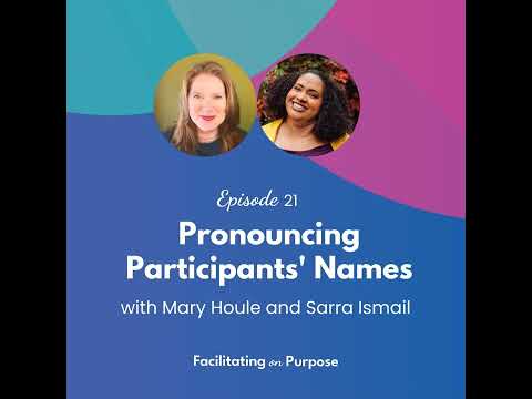 Pronouncing Participants' Names with Mary Houle and Sarra Ismail - EP 21