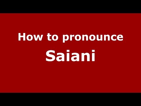 How to pronounce Saiani (Italian/Italy)  - PronounceNames.com