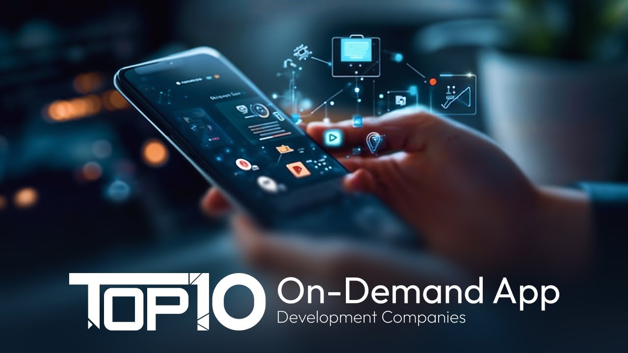 Top 10 On-Demand App Development Companies