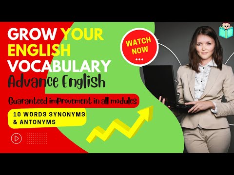 10 Advance English Words| Grow Vocabulary| Synonyms&Antonyms| Improve in Speaking/ Reading/ Writing.
