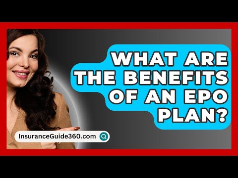 What Are The Benefits Of An EPO Plan? - InsuranceGuide360.com