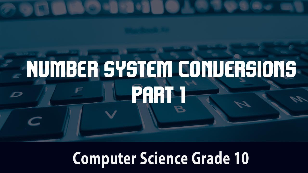 Computer Science- Number System Conversions- Part 1 |  2.2