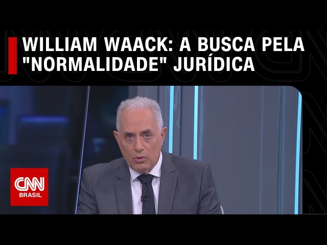 William Waack: A busca pela “normalidade” jurídica | CNN Brasil