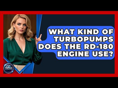 What Kind Of Turbopumps Does The RD-180 Engine Use? - Profiles in Politics