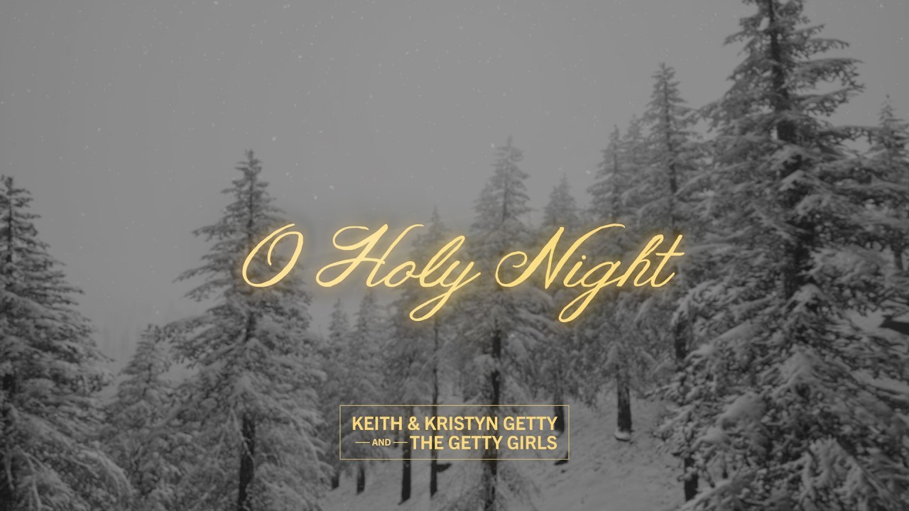 O HOLY NIGHT by Keith & Kristyn Getty from Ireland | Popnable