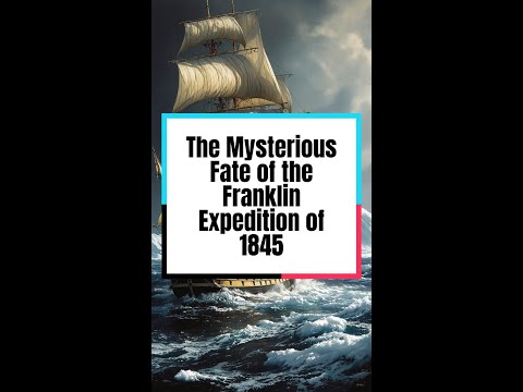 The Mysterious Fate of the Franklin Expedition of 1845